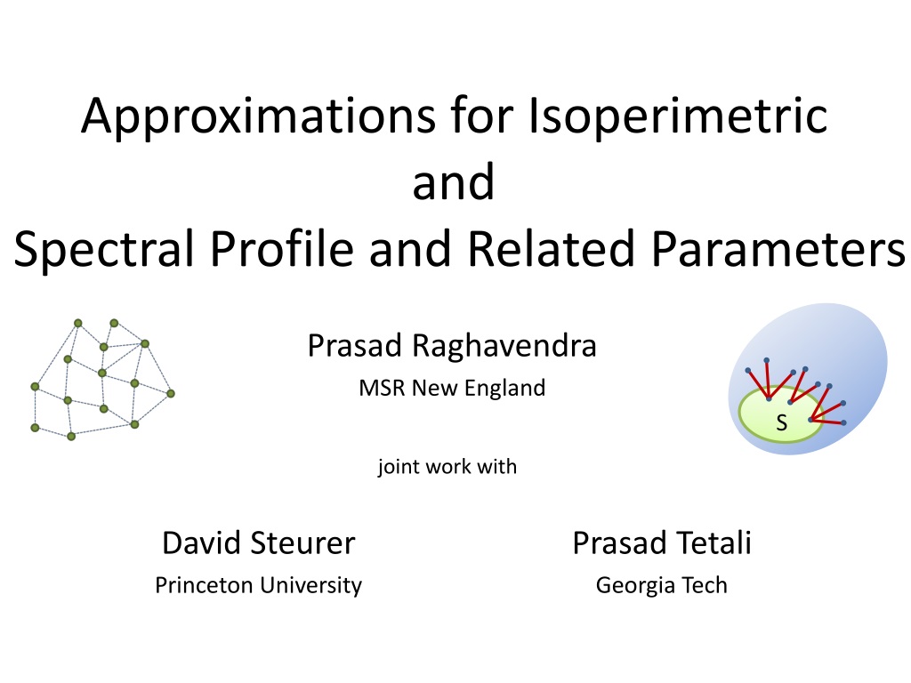 PPT - Approximations for Isoperimetric and Spectral Profile and Related ...