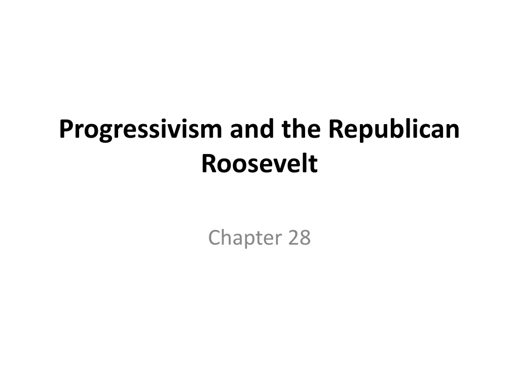 PPT - Progressivism and the Republican Roosevelt PowerPoint ...