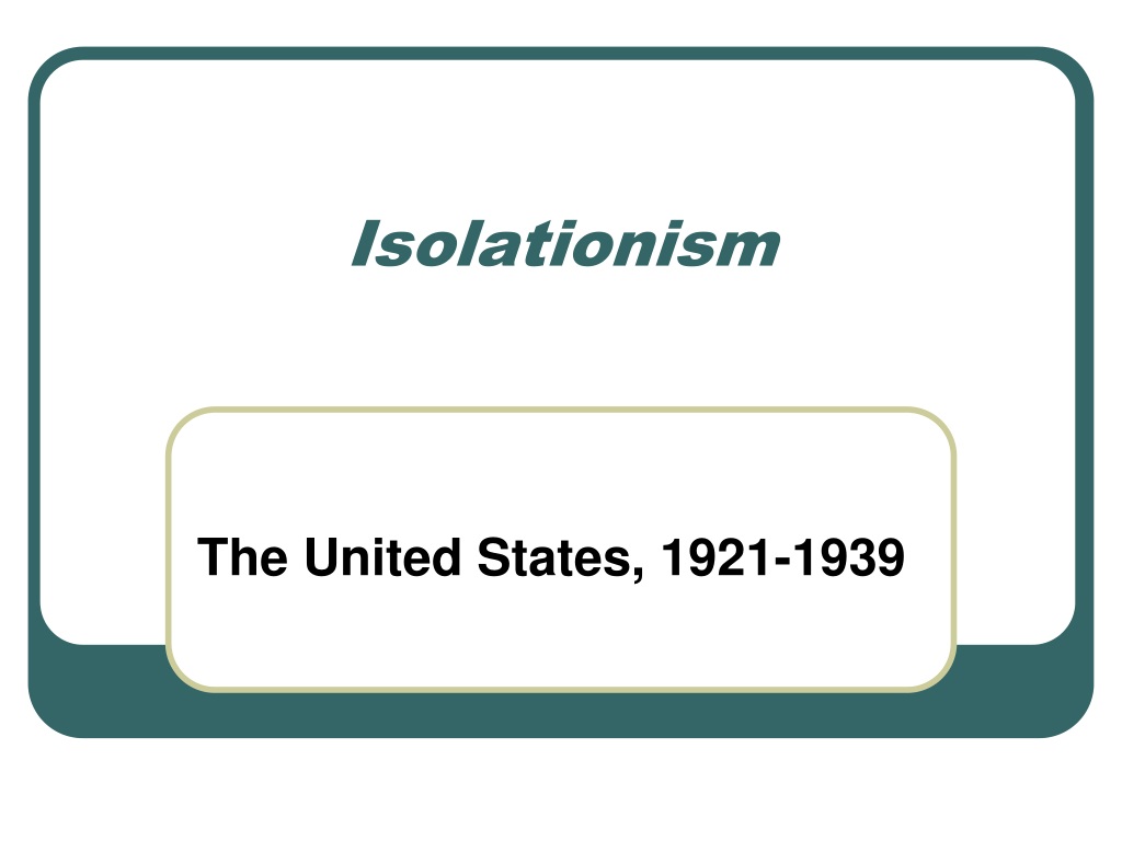 PPT - Isolationism PowerPoint Presentation, free download - ID:1516287