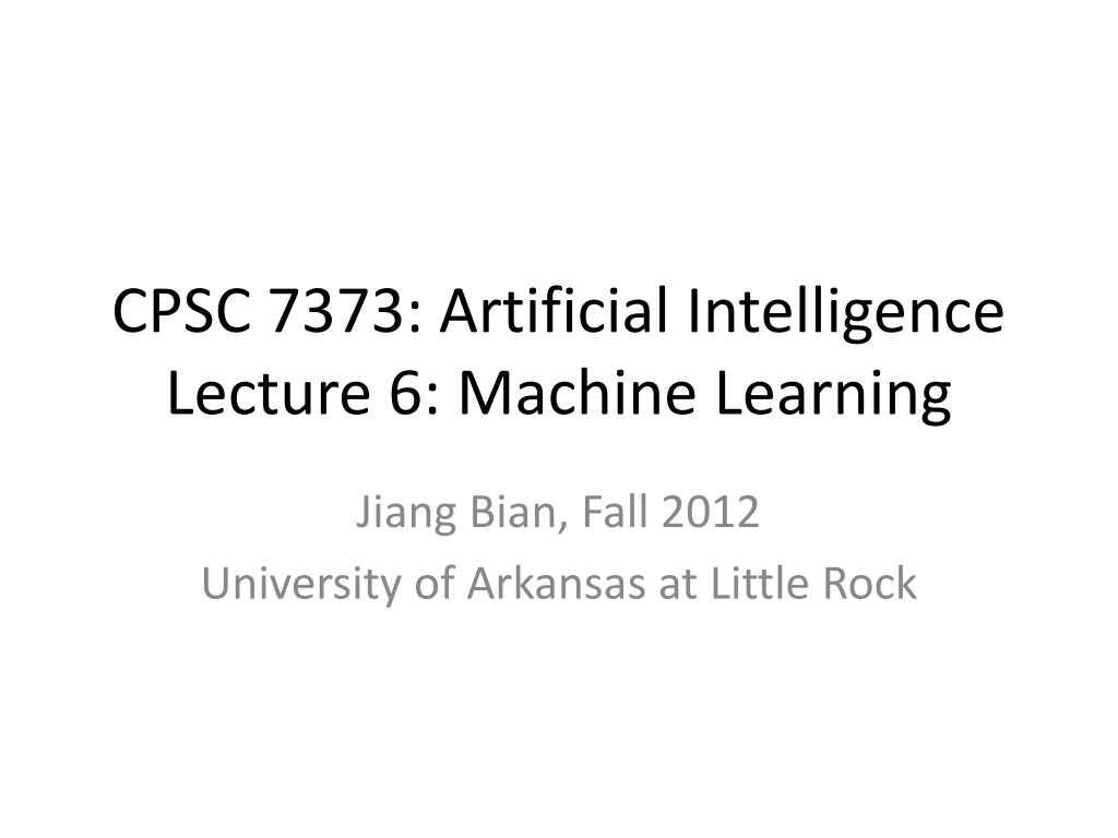 PPT - CPSC 7373: Artificial Intelligence Lecture 6: Machine Learning ...