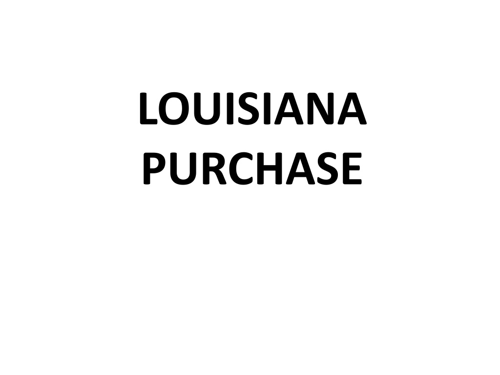 PPT - LOUISIANA PURCHASE PowerPoint Presentation, free download - ID ...