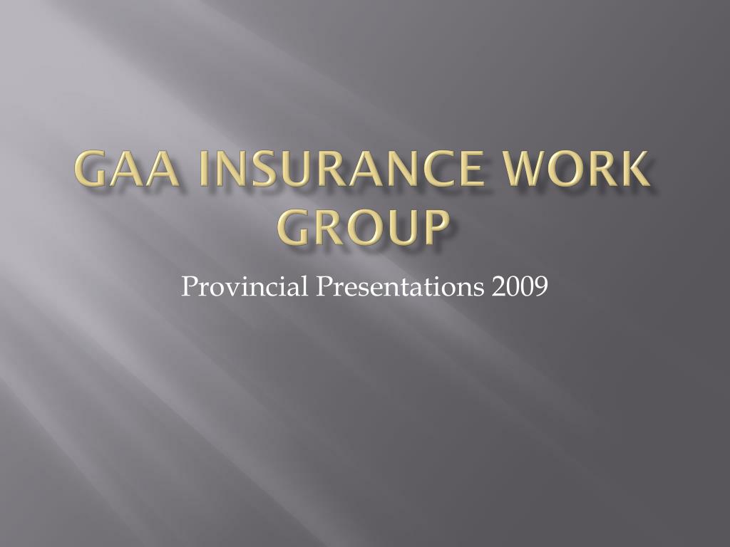 PPT - Gaa insurance work group PowerPoint Presentation, free download ...