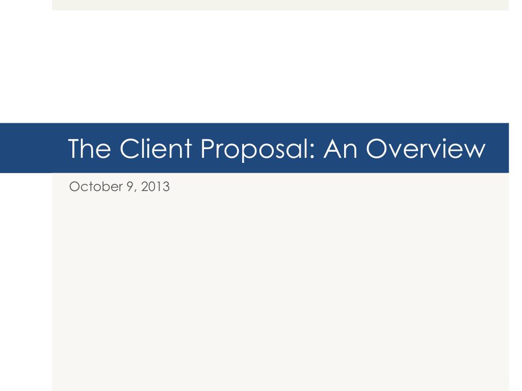 PPT - The Client Proposal: An Overview PowerPoint Presentation, free ...