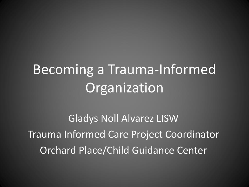 PPT - Becoming a Trauma-Informed Organization PowerPoint Presentation ...