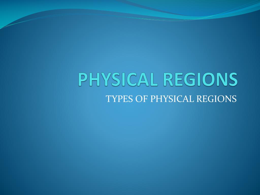 PPT - PHYSICAL REGIONS PowerPoint Presentation, free download - ID:1539067