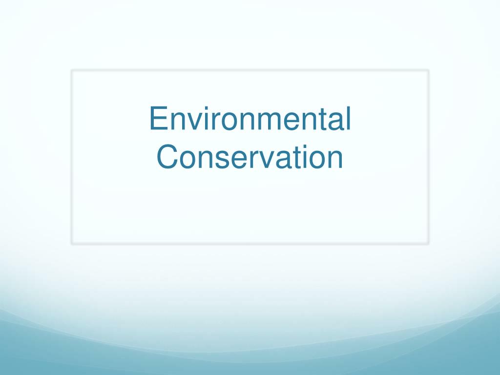 PPT - Environmental Conservation PowerPoint Presentation, free download ...