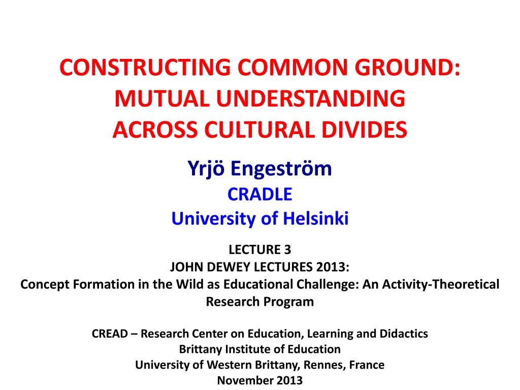 PPT - CONSTRUCTING COMMON GROUND: MUTUAL UNDERSTANDING ACROSS CULTURAL ...