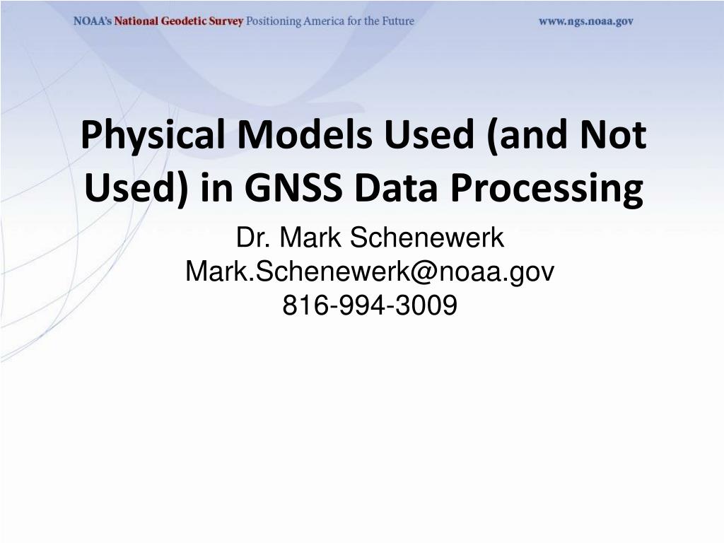 PPT - Physical Models Used (and Not Used) in GNSS Data Processing ...