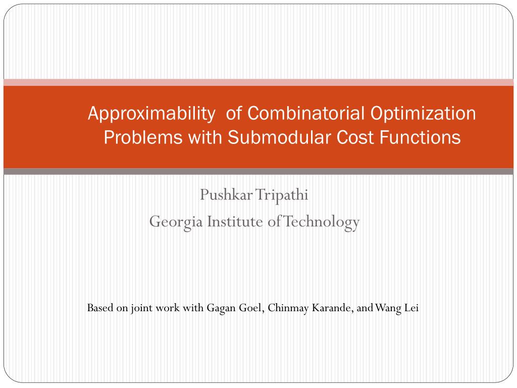 PPT - Approximability of Combinatorial Optimization Problems with Submodular Cost Functions ...