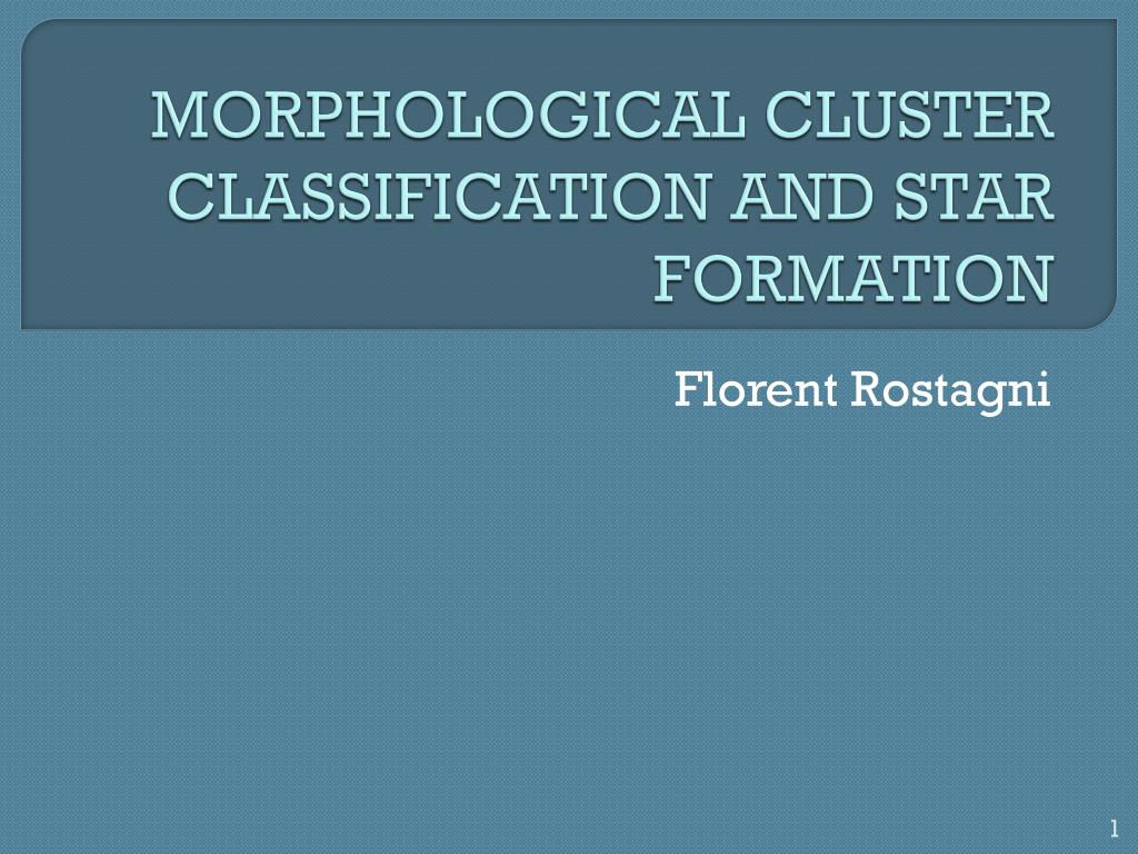 PPT - MORPHOLOGICAL CLUSTER CLASSIFICATION AND STAR FORMATION ...