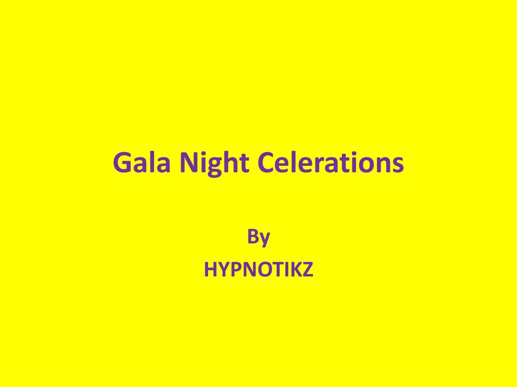 PPT - Gala Night Celerations PowerPoint Presentation, free download ...