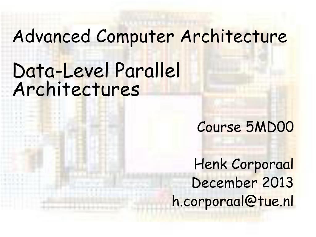 PPT - Advanced Computer Architecture Data-Level Parallel Architectures PowerPoint Presentation ...