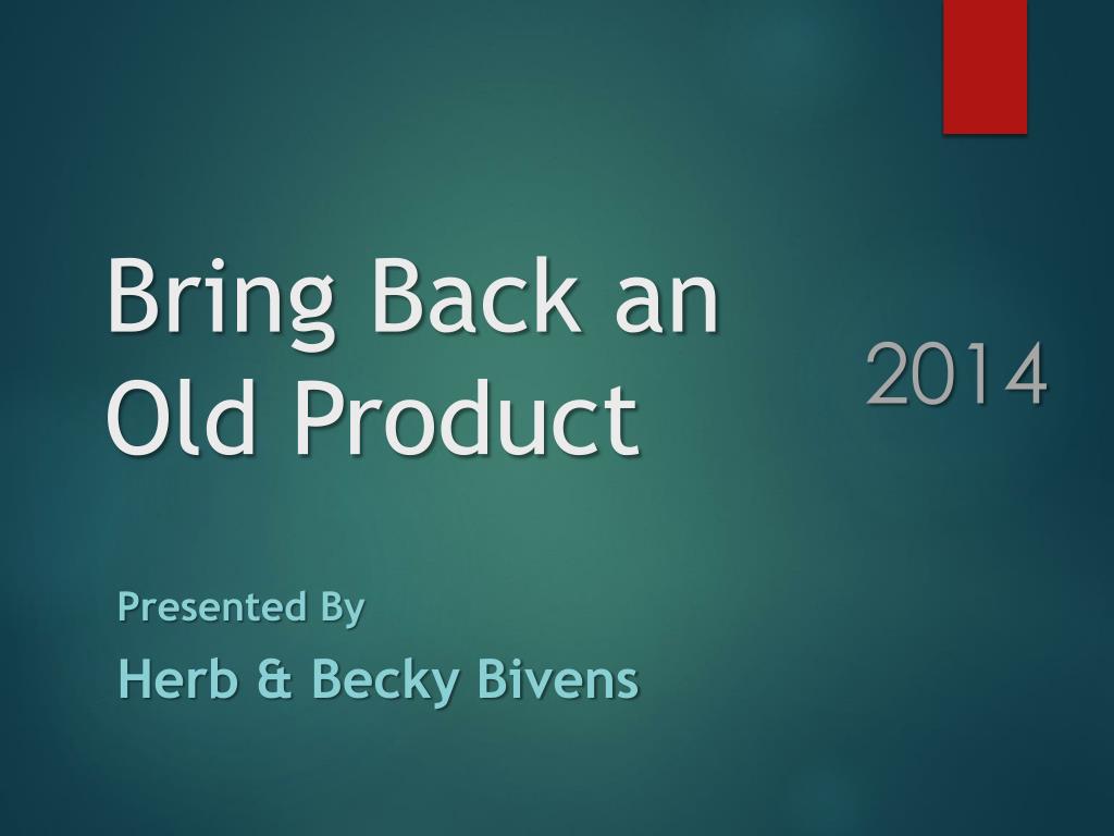 PPT - Bring Back an Old Product PowerPoint Presentation, free download ...