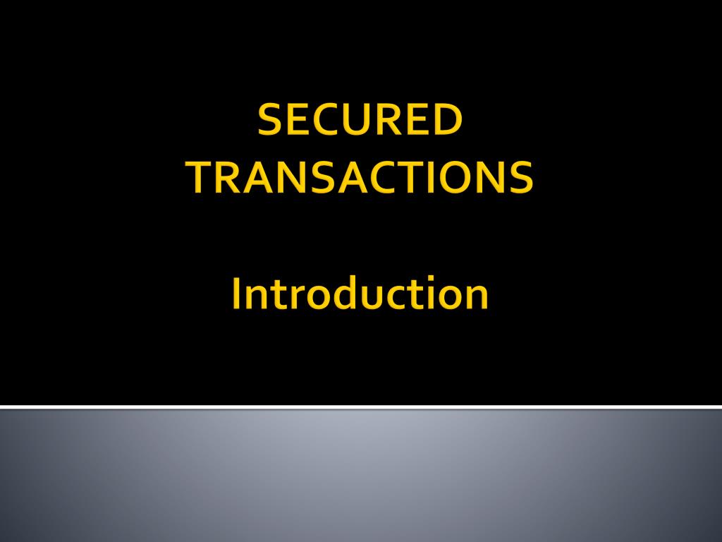 PPT - Secured Transactions Introduction PowerPoint Presentation, free ...