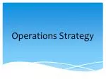 PPT - Chapter 02 Operations strategy PowerPoint Presentation, free ...