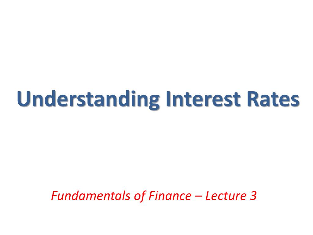 PPT - Understanding Interest Rates PowerPoint Presentation, free ...
