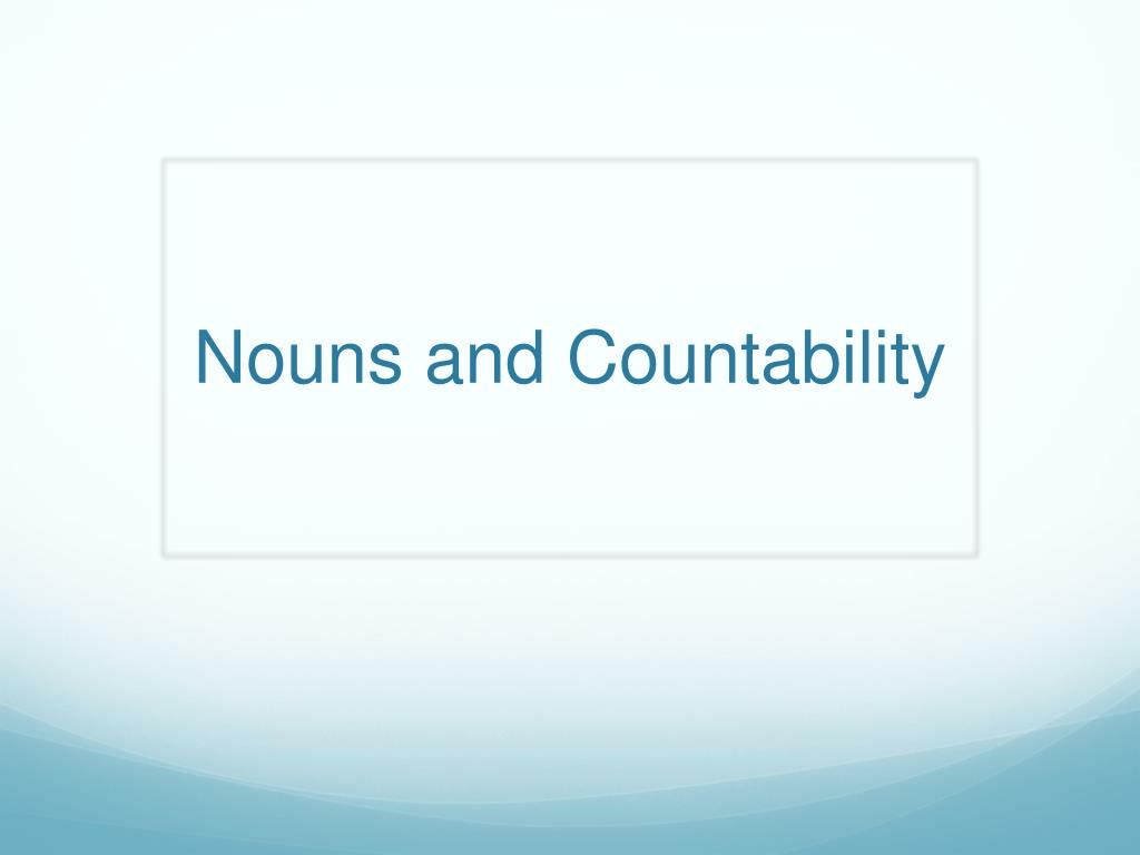 PPT - Nouns and Countability PowerPoint Presentation, free download ...