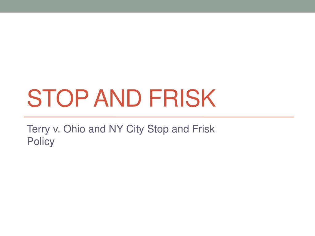 PPT - STOP AND FRISK PowerPoint Presentation, free download - ID:1545712