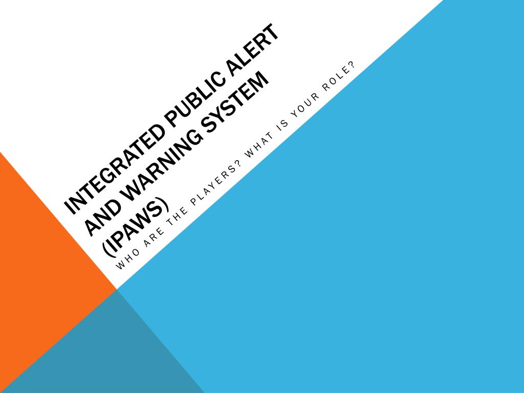 PPT - Integrated Public Alert and Warning System (IPAWS) PowerPoint ...