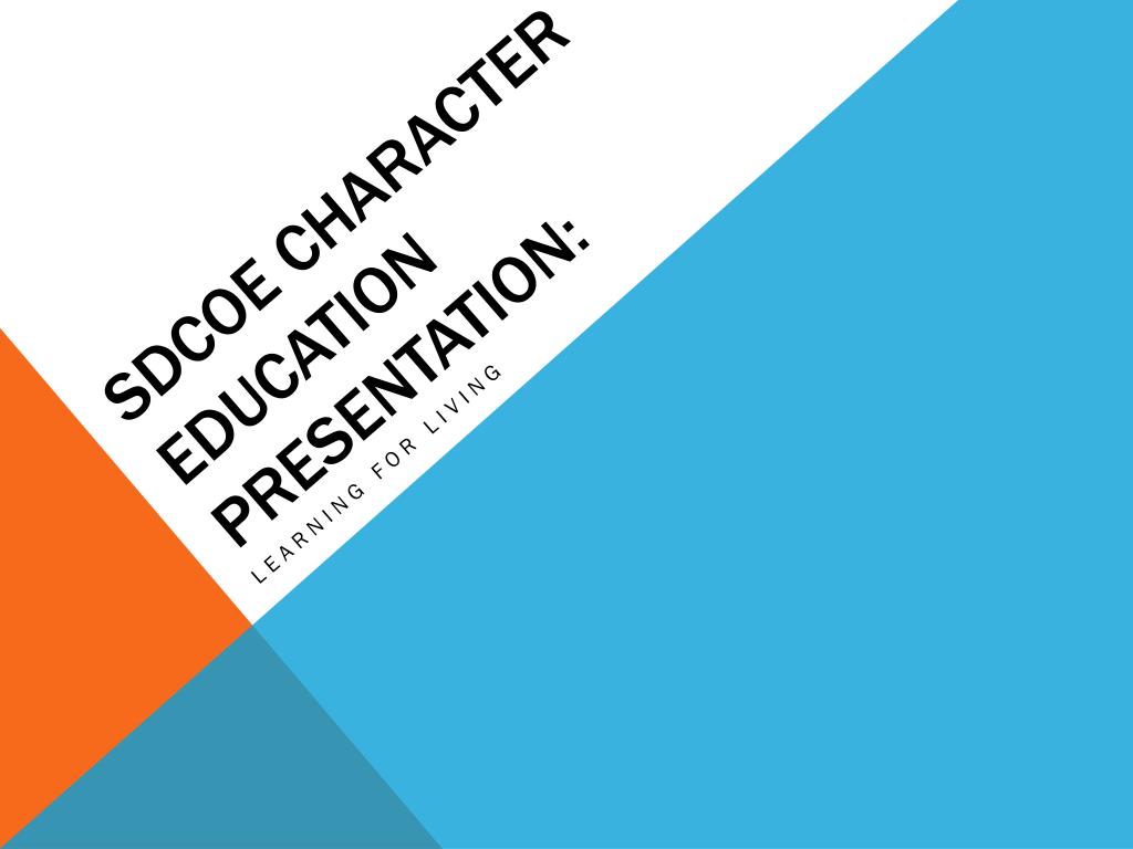 PPT - SDCOE ChaRACTER EDUCATION Presentation: PowerPoint Presentation ...
