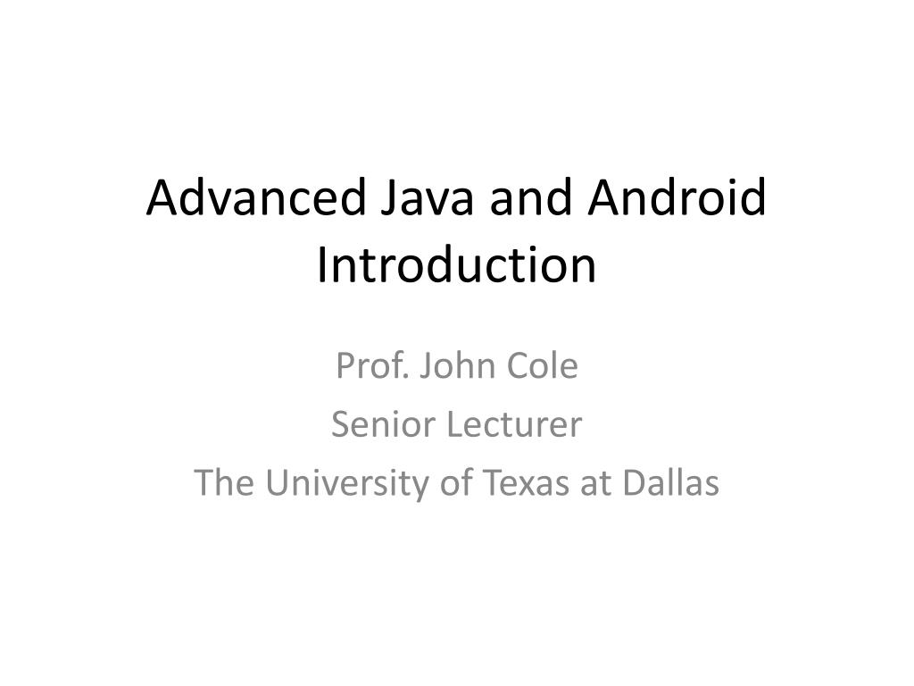 PPT - Advanced Java and Android Course with Prof. John Cole PowerPoint ...