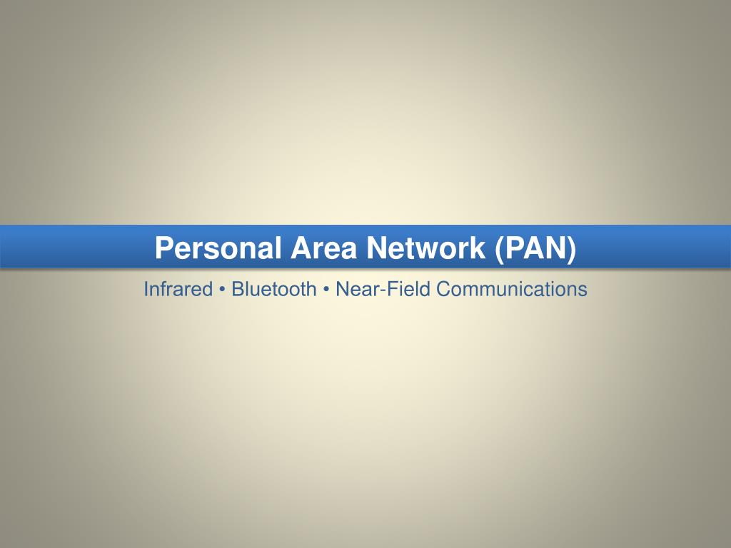 PPT - Personal Area Network (PAN) PowerPoint Presentation, free ...