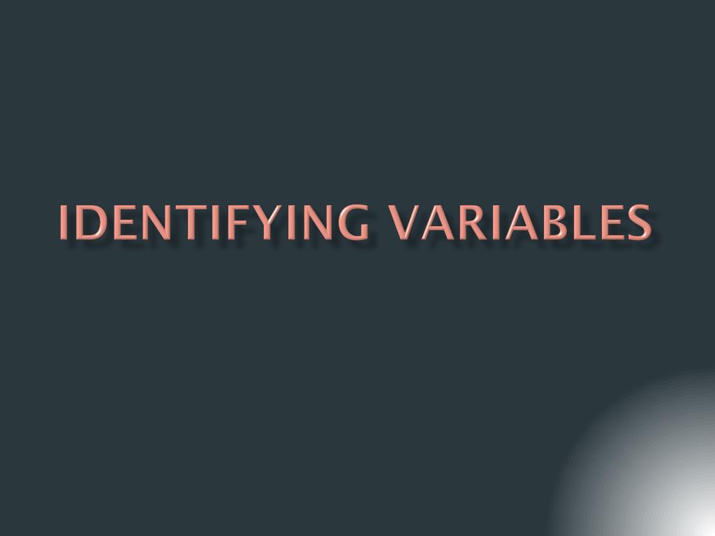 PPT - Identifying variables PowerPoint Presentation, free download - ID ...
