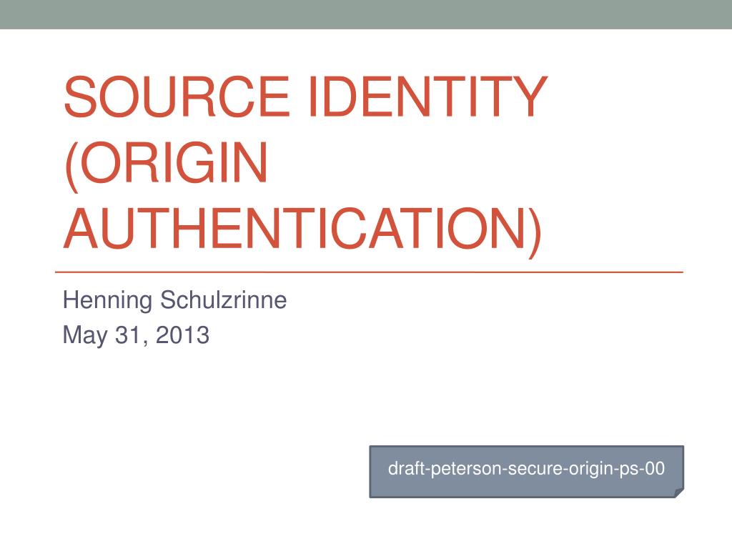 PPT - Source identity (origin authentication) PowerPoint Presentation ...