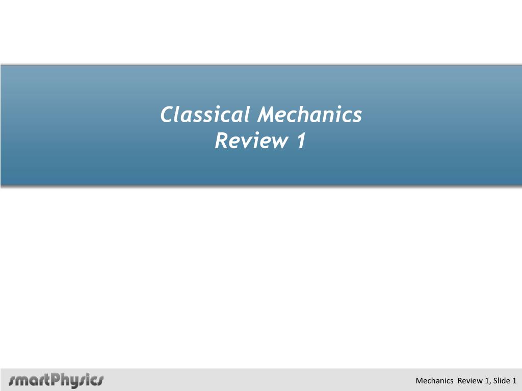PPT - Classical Mechanics Review 1 PowerPoint Presentation, free ...