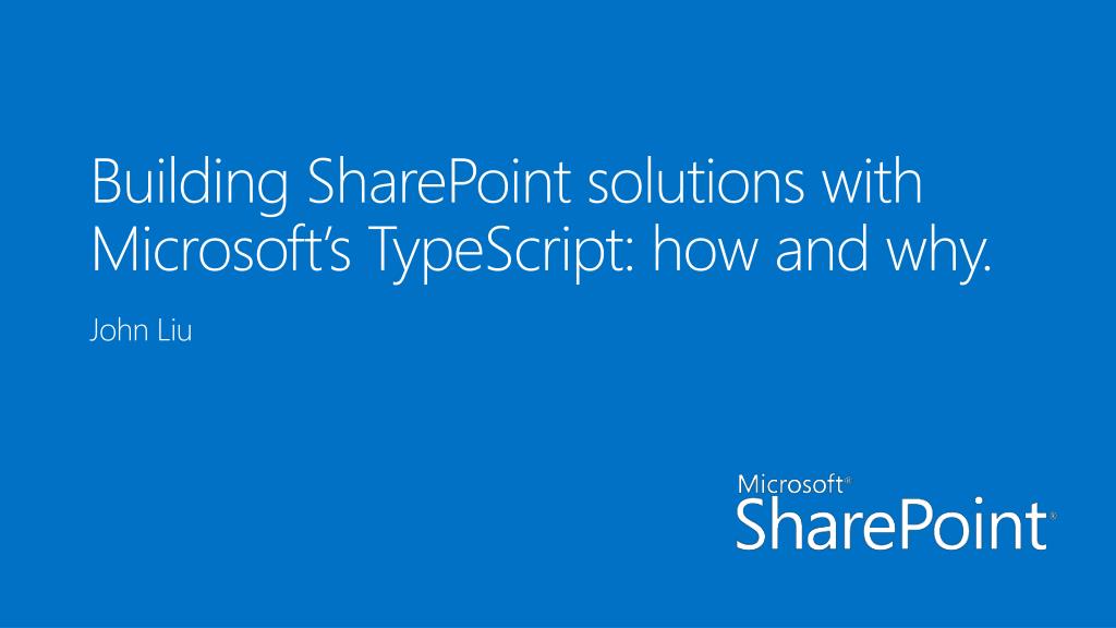 PPT - Building SharePoint solutions with Microsoft’s TypeScript : how and why. PowerPoint ...
