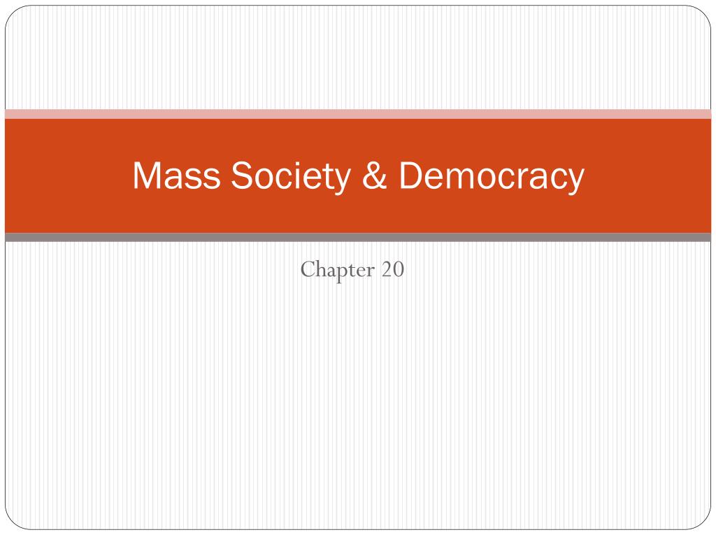 PPT - Mass Society & Democracy PowerPoint Presentation, free download ...