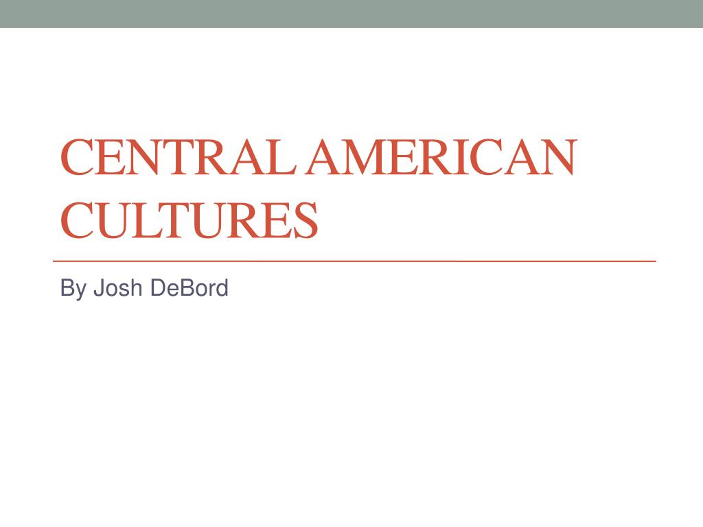 PPT - Central American Cultures PowerPoint Presentation, free download ...