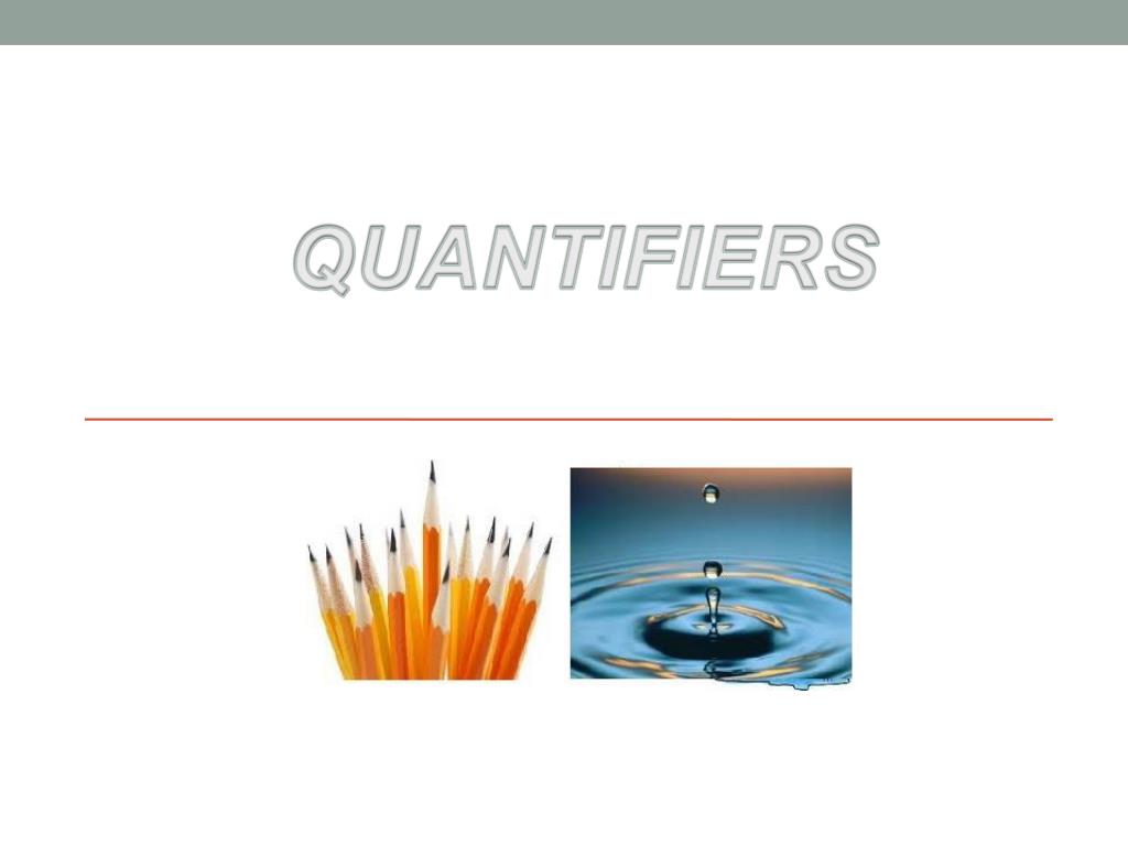 PPT - QUANTIFIERS PowerPoint Presentation, free download - ID:1551984