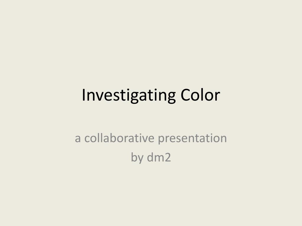 PPT - Investigating Color PowerPoint Presentation, free download - ID ...
