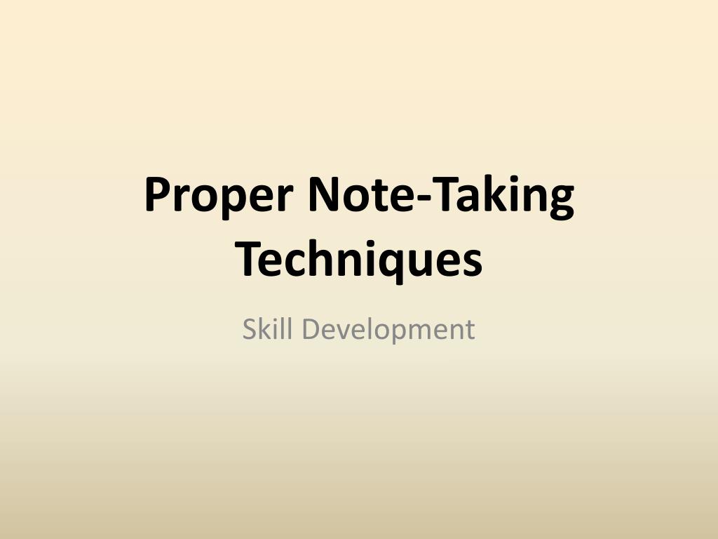 PPT - Proper Note-Taking Techniques PowerPoint Presentation, free ...