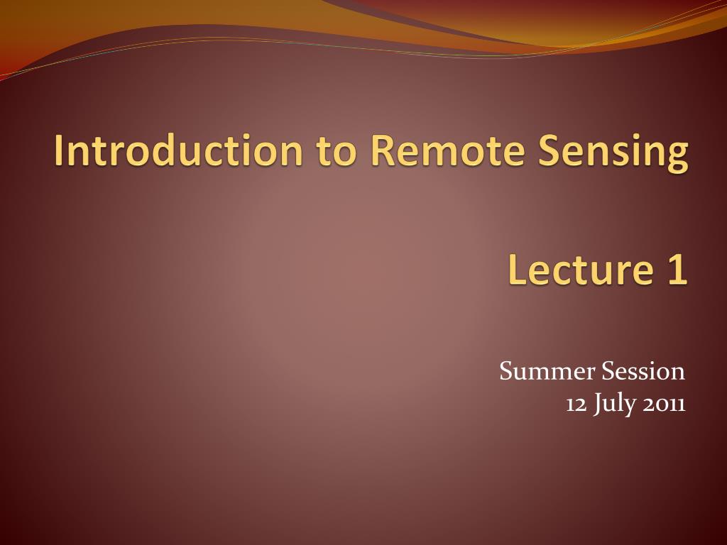 PPT - Introduction to Remote Sensing Lecture 1 PowerPoint Presentation - ID:1552876