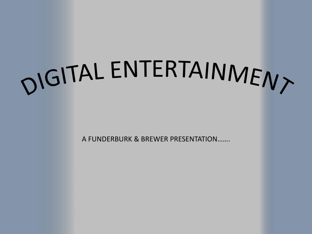PPT - DIGITAL ENTERTAINMENT PowerPoint Presentation, free download - ID ...