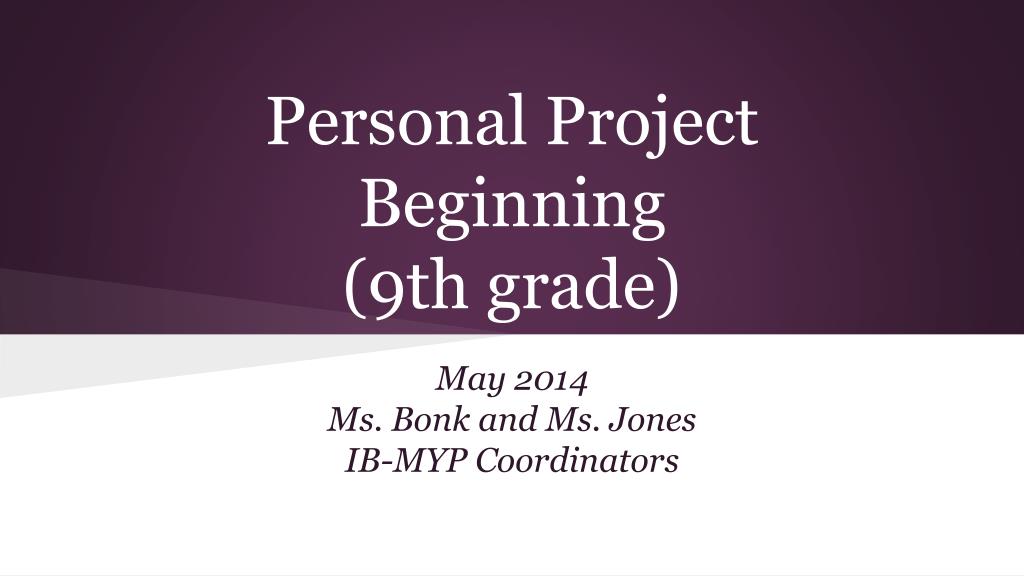 PPT - Personal Project Beginning (9th grade) PowerPoint Presentation ...