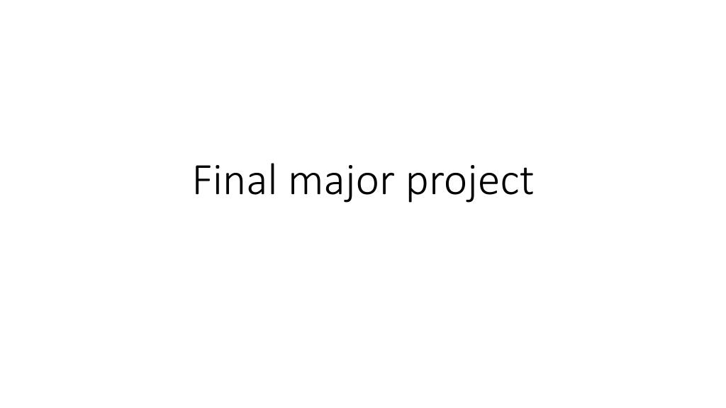 PPT - Final major project PowerPoint Presentation, free download - ID ...