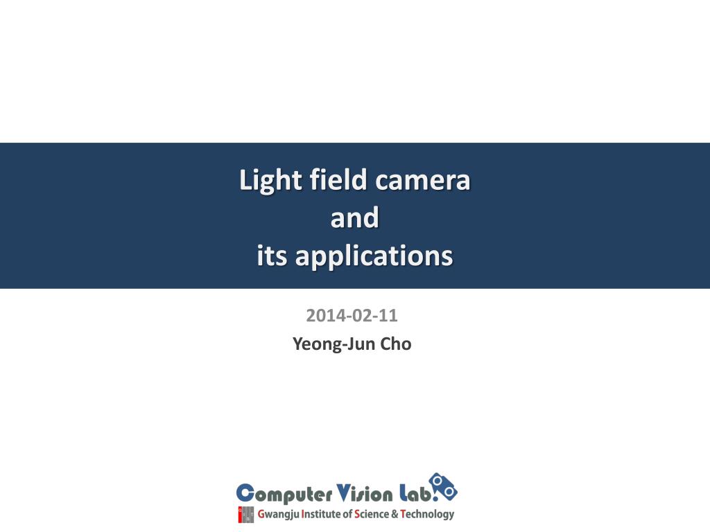 PPT - Light field camera and its applications PowerPoint Presentation ...