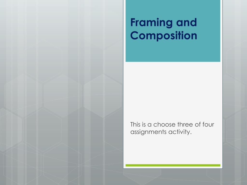PPT - Framing and Composition PowerPoint Presentation, free download ...