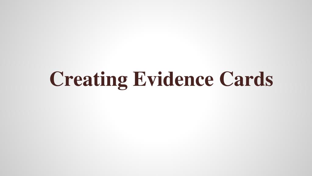 PPT - Creating Evidence Cards PowerPoint Presentation, free download ...