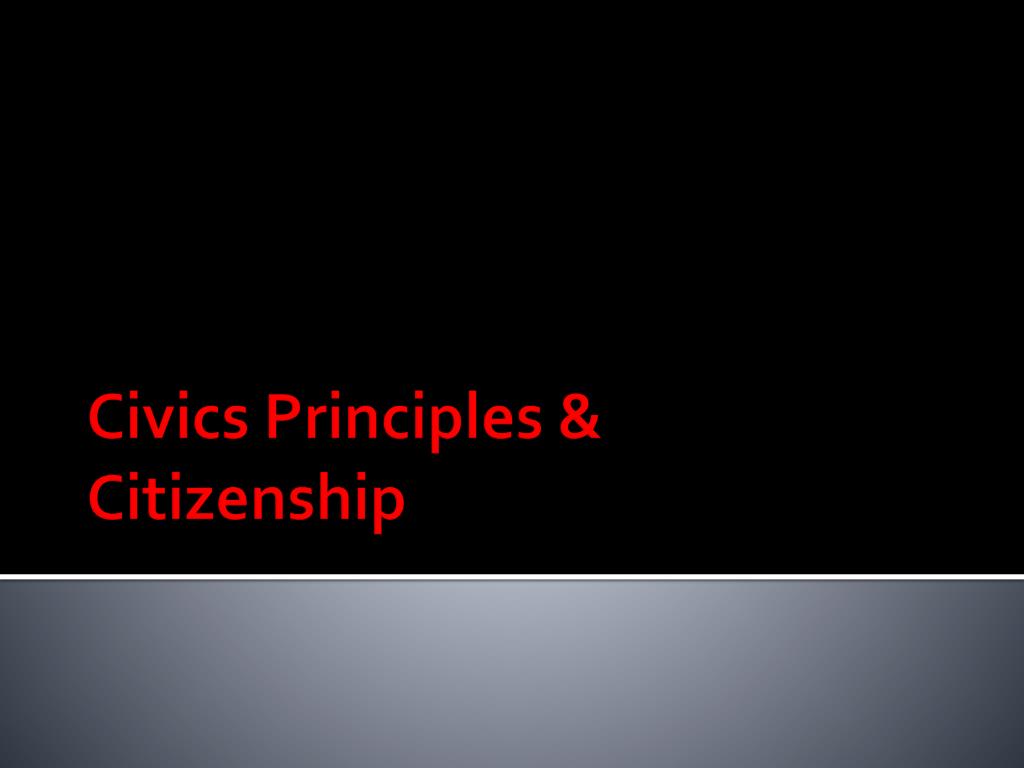 PPT - Civics Principles & Citizenship PowerPoint Presentation, free ...