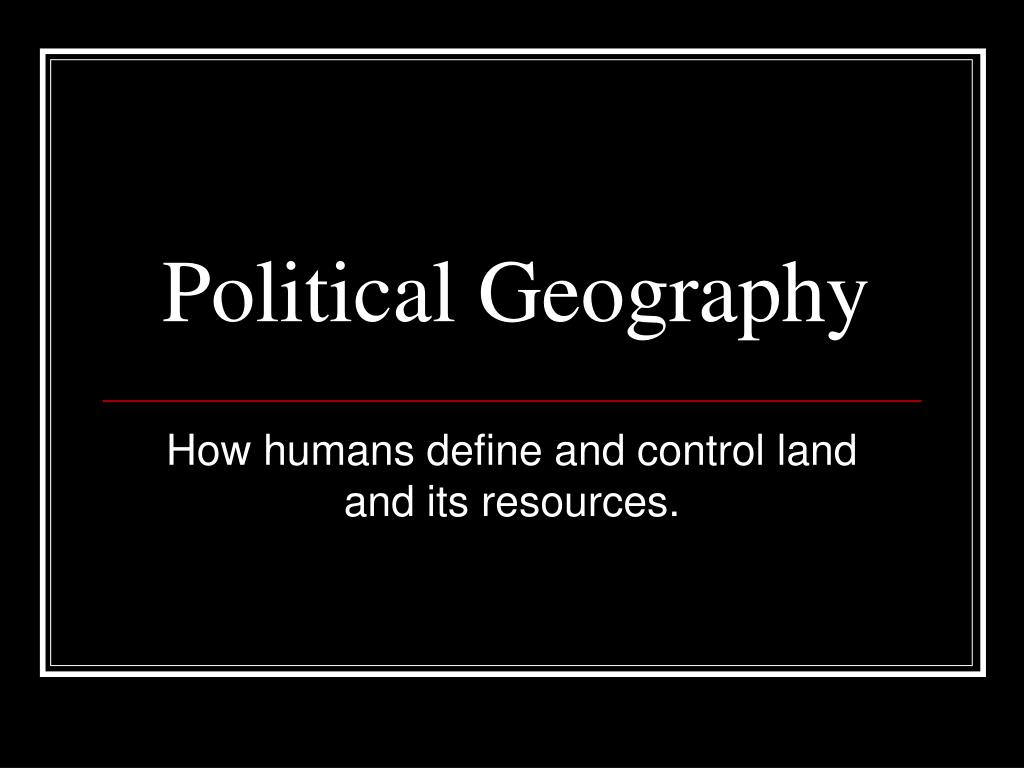 PPT - Political Geography PowerPoint Presentation, free download - ID ...