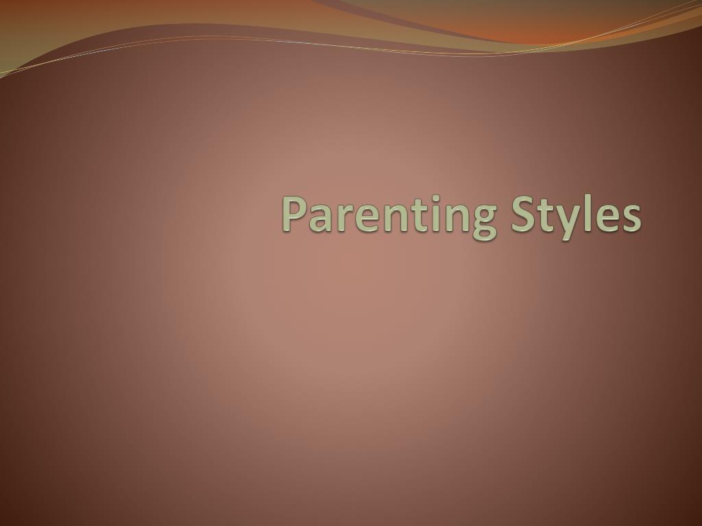 PPT - Parenting Styles PowerPoint Presentation, free download - ID:1556988