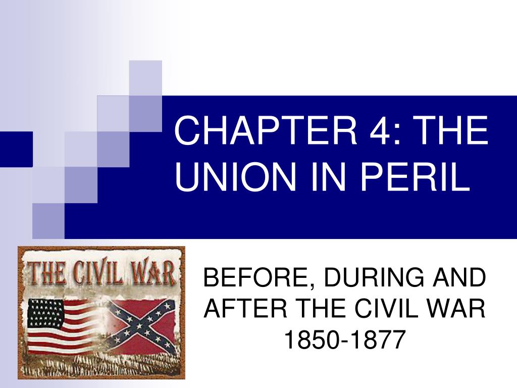 PPT - CHAPTER 4: THE UNION IN PERIL PowerPoint Presentation, free ...