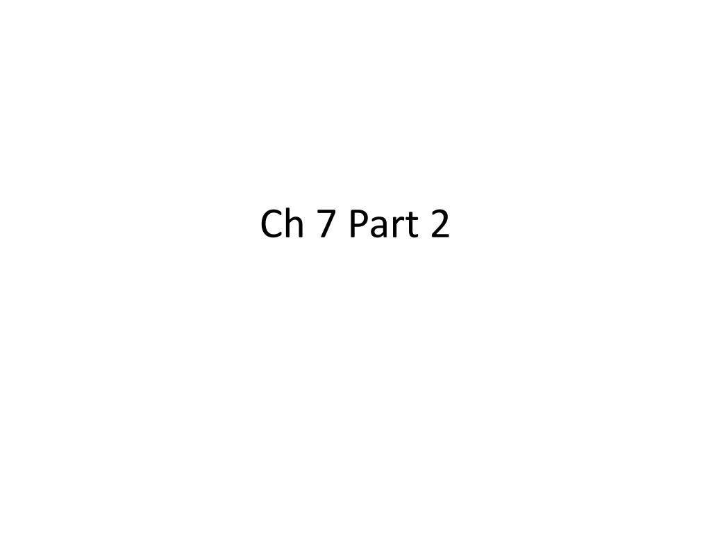 PPT - Ch 7 Part 2 PowerPoint Presentation, free download - ID:1559827