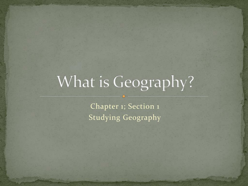 PPT - What is Geography? PowerPoint Presentation, free download - ID ...