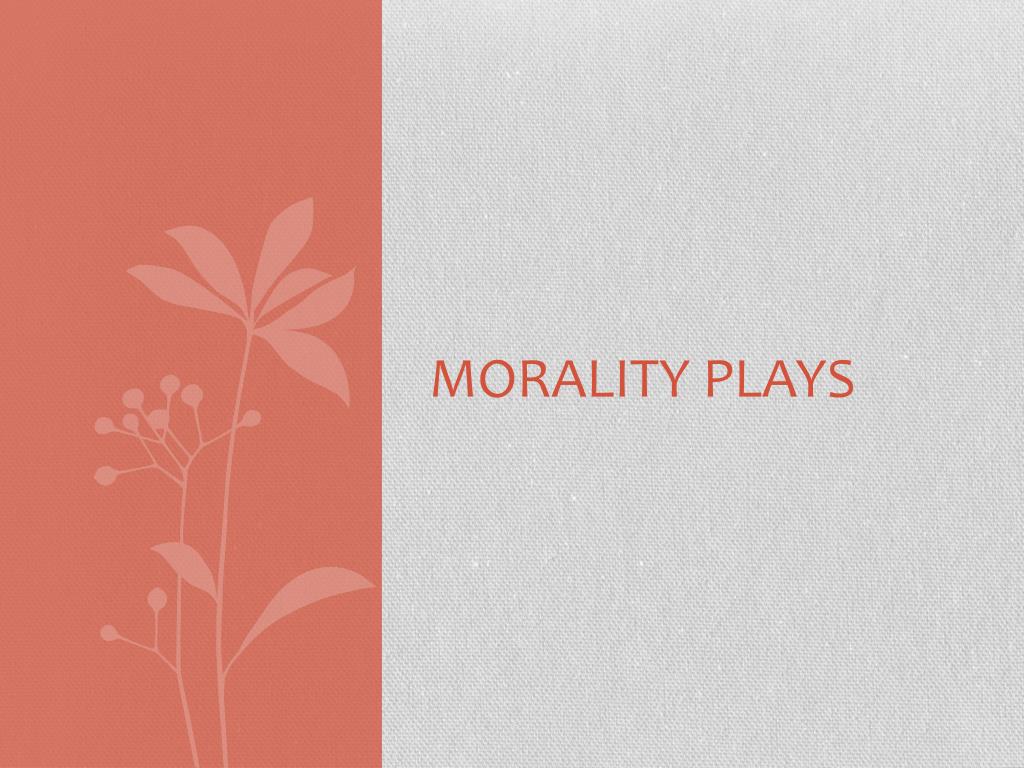 PPT - Morality Plays PowerPoint Presentation, free download - ID:1560343
