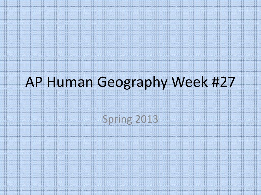 PPT - AP Human Geography Week #27 PowerPoint Presentation, free ...